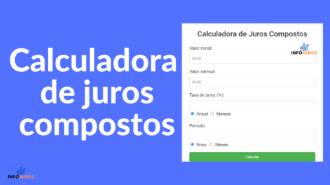 Calculadora de Juros Compostos - InfoJuros